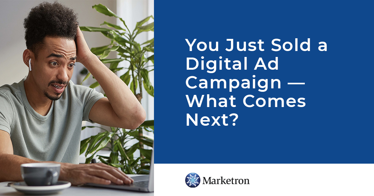 You Sold a Digital Ad Campaign; What’s Next | Aspire
